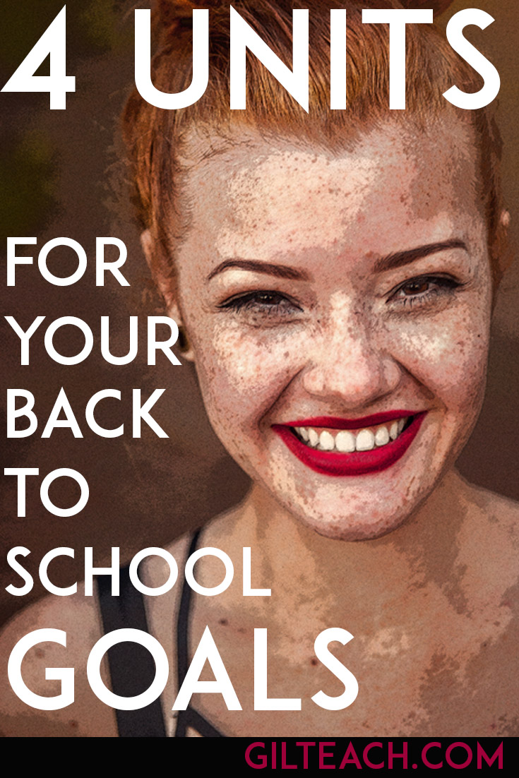 4 Units to Achieve Back-To-School Goals | Gil Teach