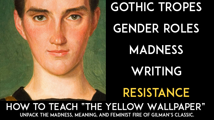 How to Teach “The Yellow Wallpaper” by Charlotte Perkins Gilman: Lesson ...