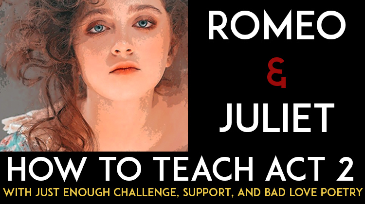 How to Teach Act 2 of Romeo and Juliet: Activities, Questions, and a ...